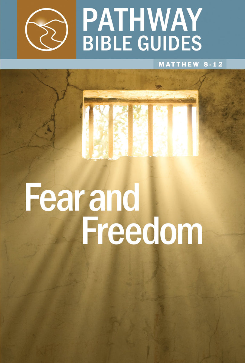 Fear and Freedom (Matthew 8-12) – Matthias Media resources for disciple ...